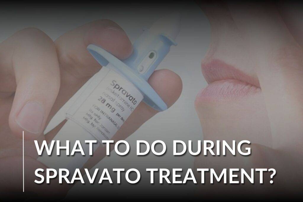 The Ultimate Guide to Do's During Spravato Treatment