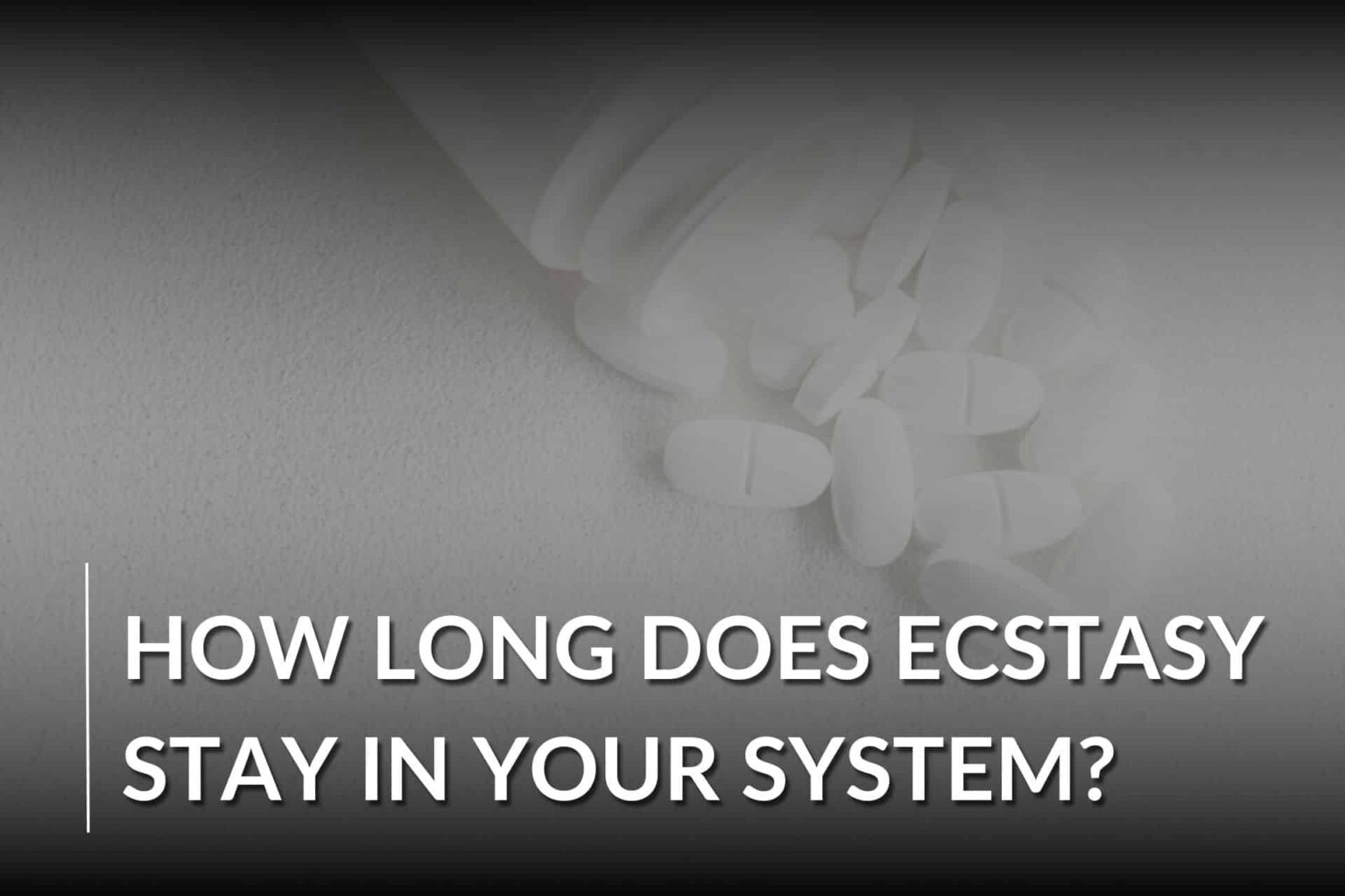 How Long Does Ecstasy Stay in Your System? | Avisa Recovery