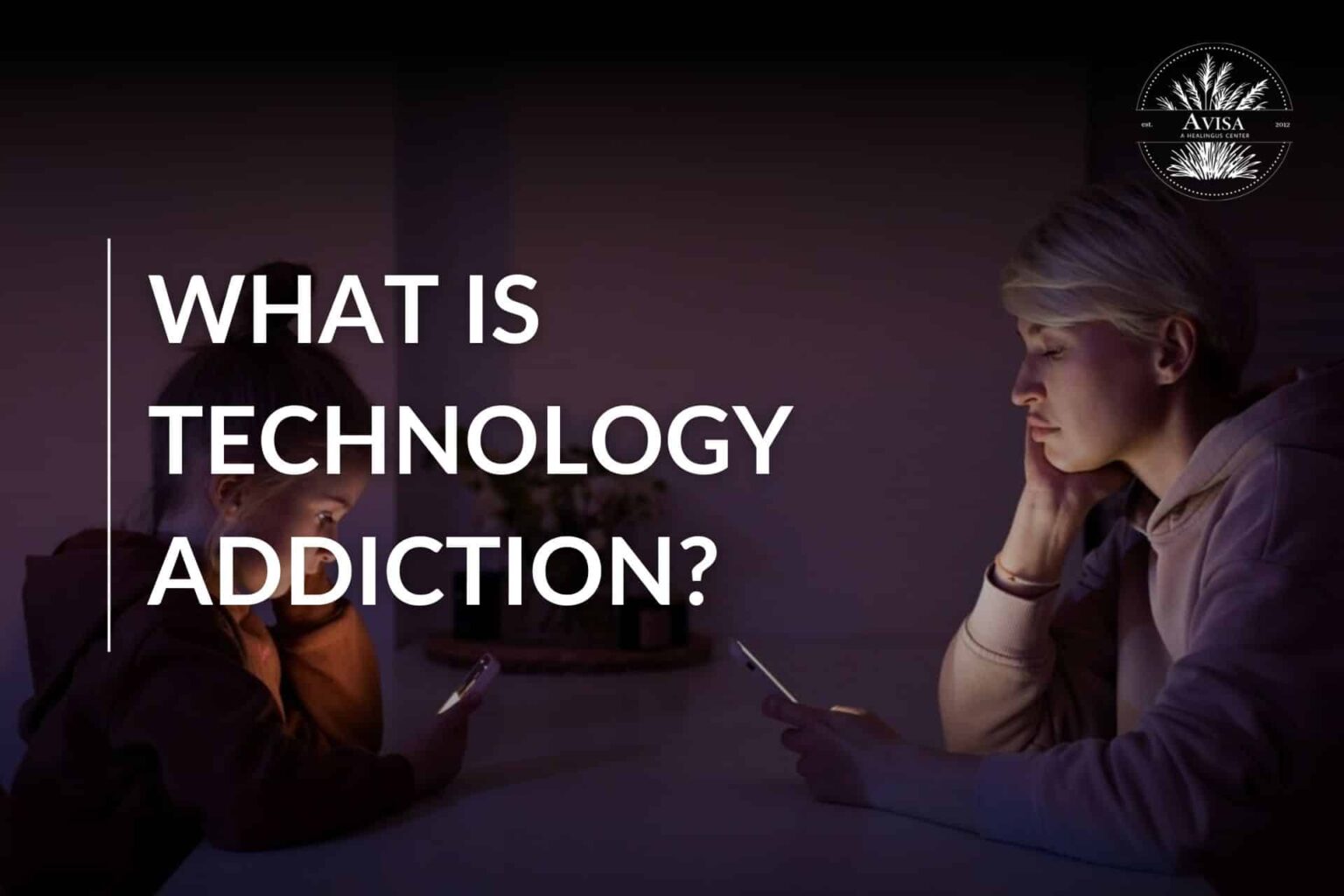 What Is Technology Addiction? - Avisa Recovery