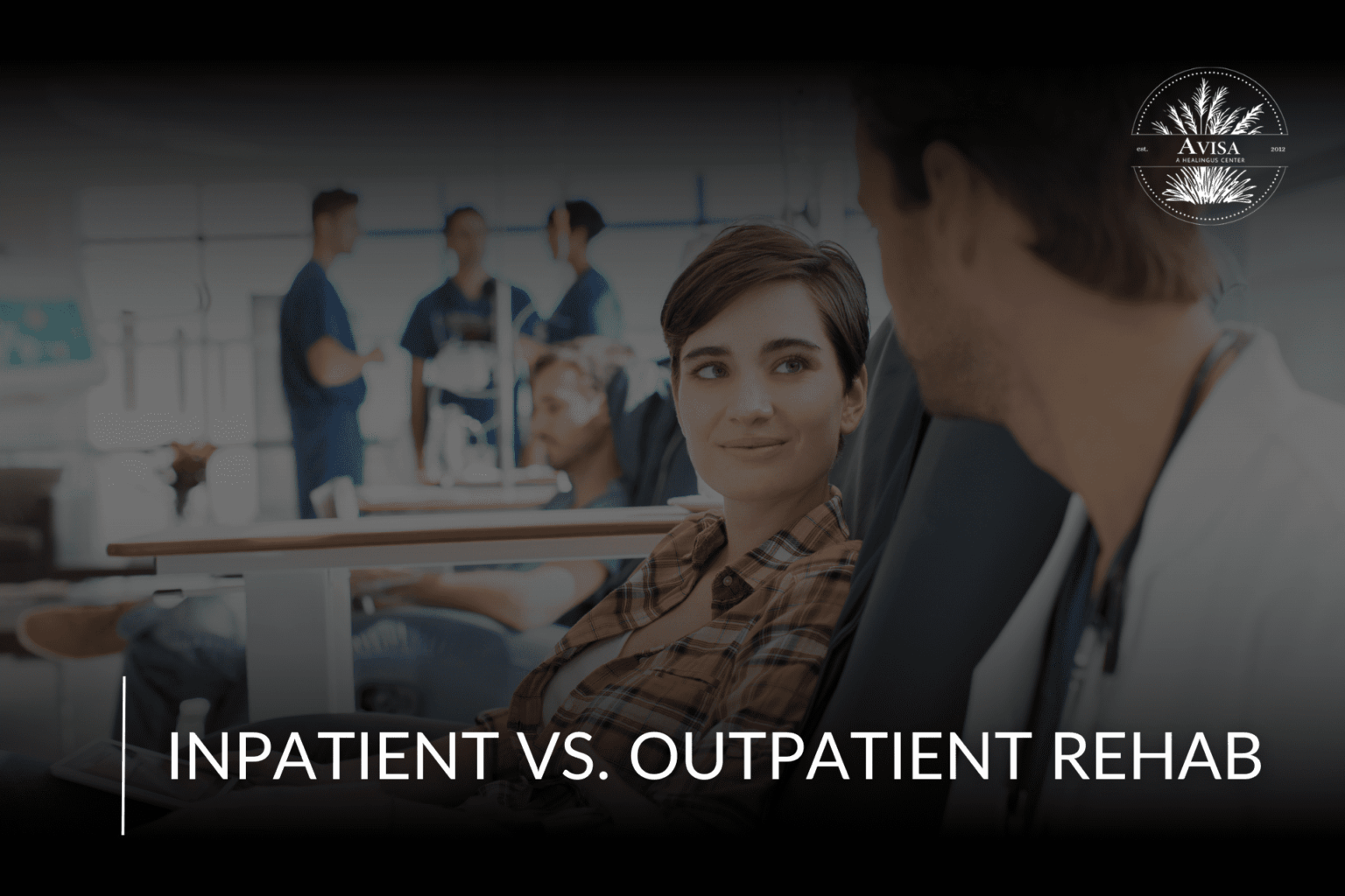Inpatient vs Outpatient Rehab: Which is Right for You?